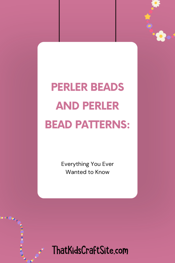 Perler Beads and Perler Bead Patterns: Everything You Ever Wanted to Know